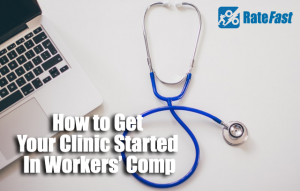 How to Get Your Clinic Started in Workers’ Comp – RateFast Blog